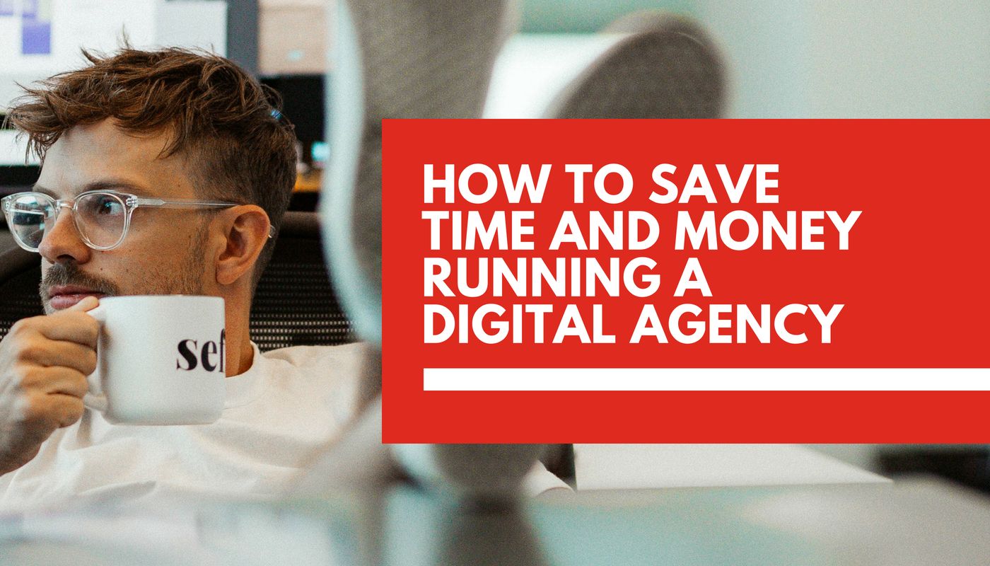 How to Save Time and Money Running a Digital Agency | Muffin Marketing