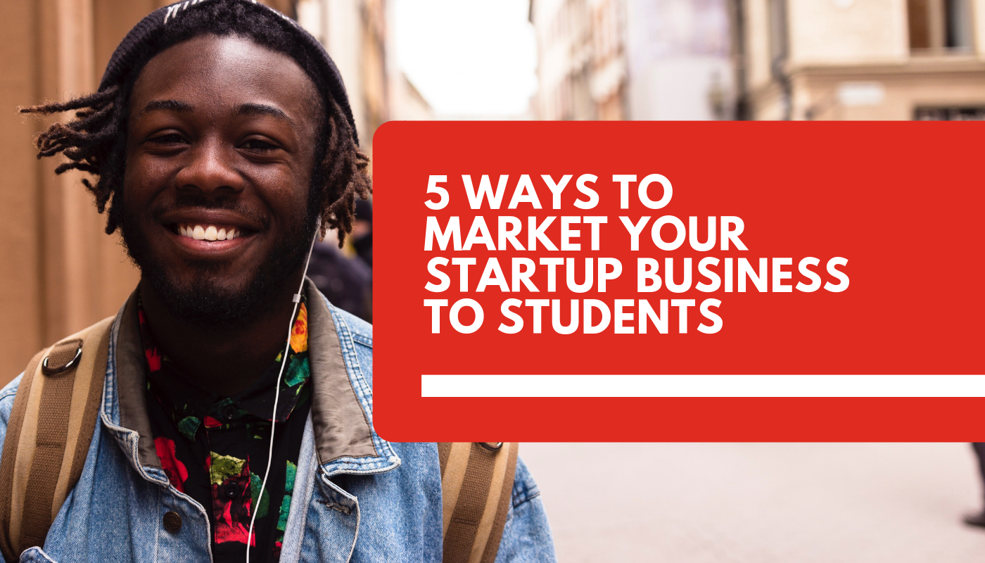5 ways to market your startup business to students - Muffin Marketing